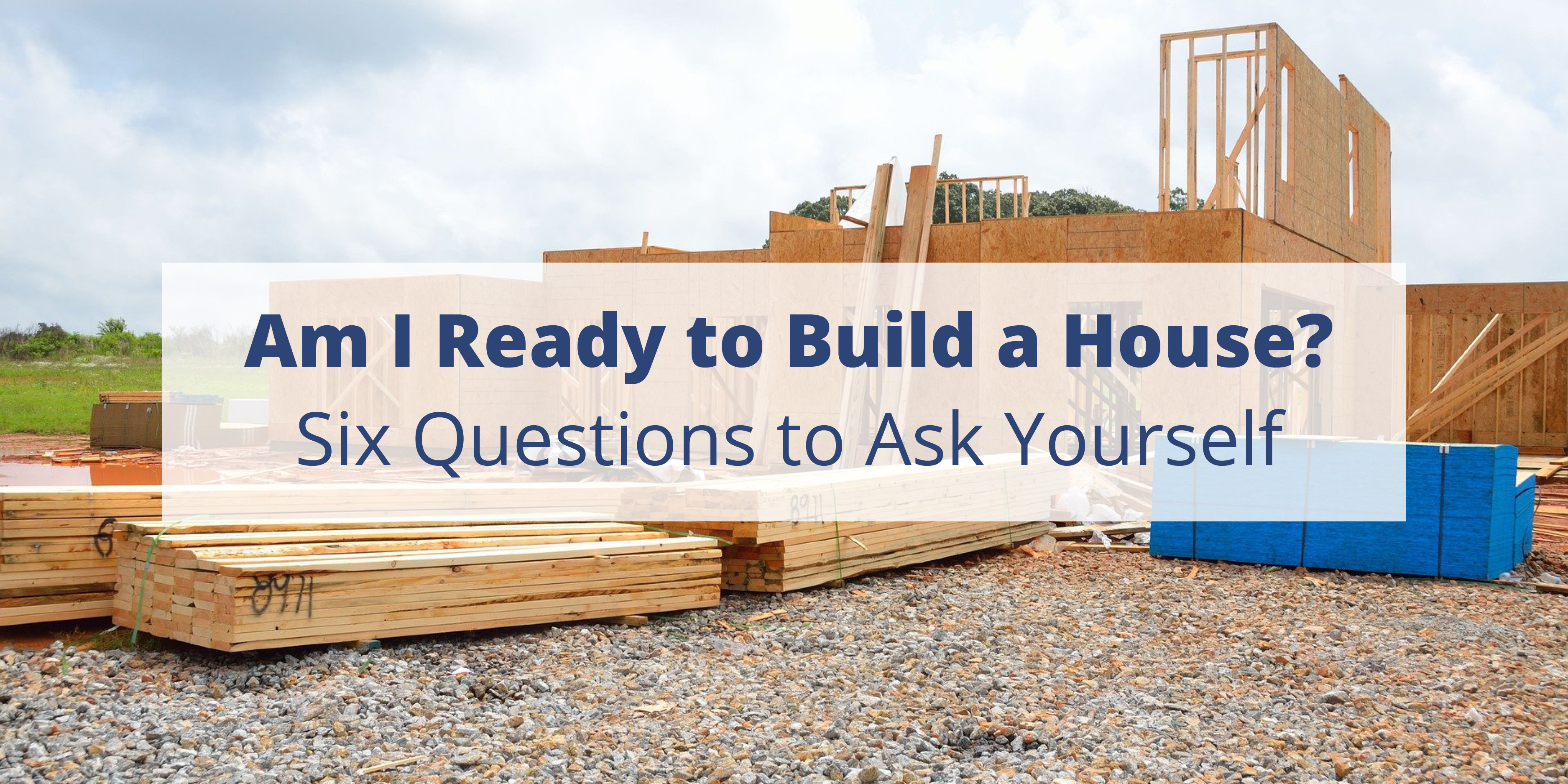 Am I ready to build a house? 6 Questions to Ask Yourself – The Horton ...